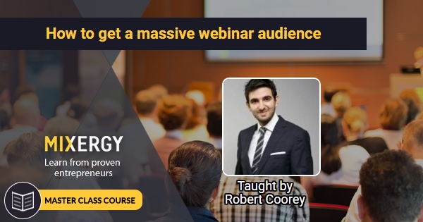 Master Class: How to get a massive webinar audience - with Robert ...