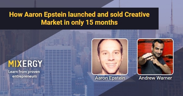How Aaron Epstein launched and sold Creative Market in only 15 months ...
