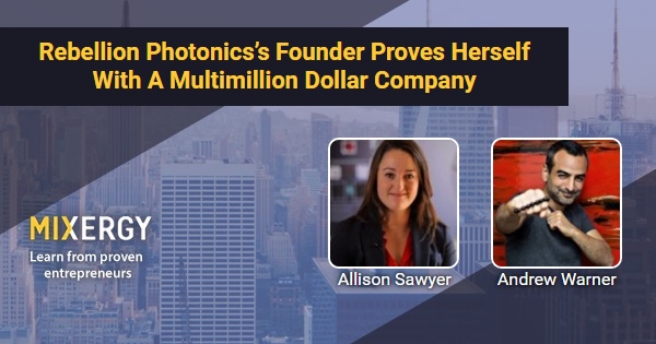 Rebellion Photonics's Founder Proves Herself With A Multimillion Dollar ...