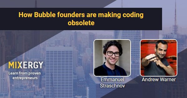 How Bubble founders are making coding obsolete - Mixergy