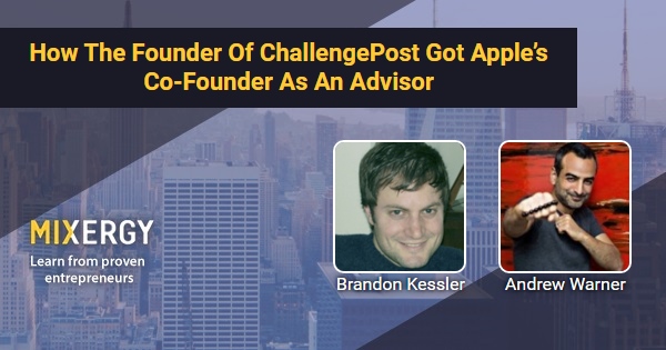 How The Founder Of ChallengePost Got Apple's Co-Founder As An Advisor ...