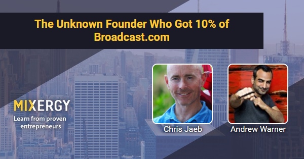 The Unknown Founder Who Got 10% of Broadcast.com - with Chris Jaeb ...