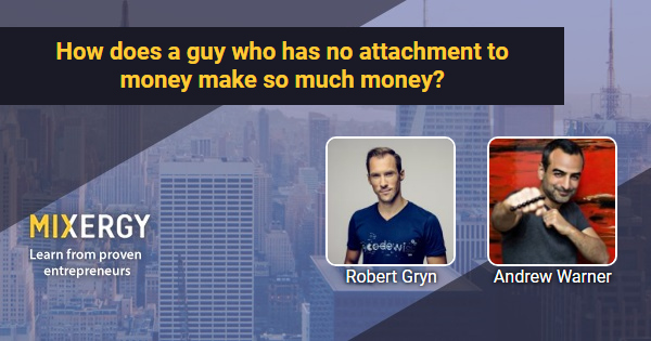 How does a guy who has no attachment to money make so much money ...