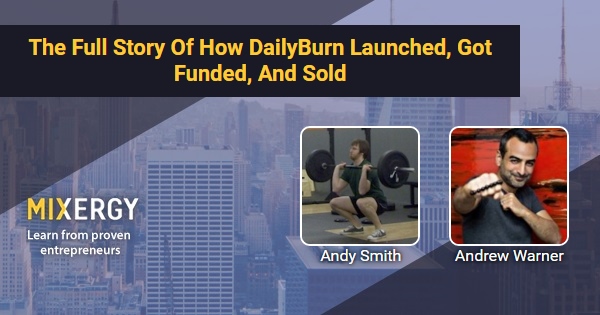 The Full Story Of How DailyBurn Launched, Got Funded, And Sold - with ...