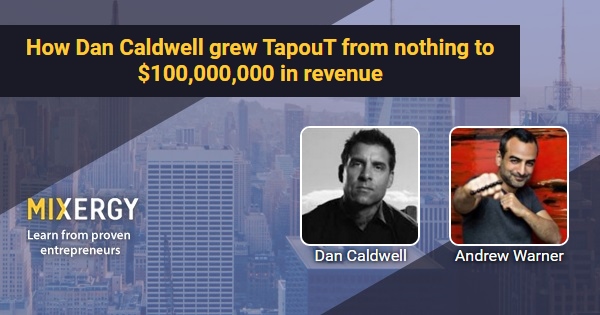 How Dan Caldwell grew TapouT from nothing to $100,000,000 in revenue ...