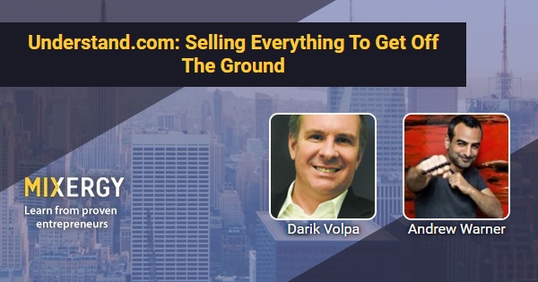 Understand.com: Selling Everything To Get Off The Ground - with Darik ...