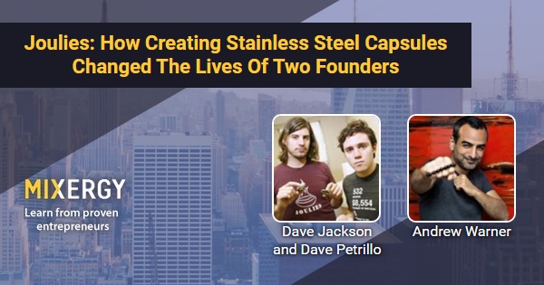 Joulies: How Creating Stainless Steel Capsules Changed The Lives Of Two ...