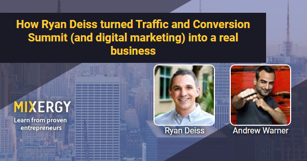 How Ryan Deiss turned Traffic and Conversion Summit (and digital marketing) into a real business ...