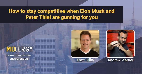 How to stay competitive when Elon Musk and Peter Thiel are gunning for ...