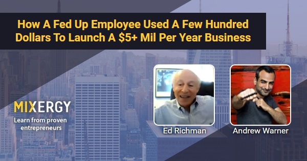 How A Fed Up Employee Used A Few Hundred Dollars To Launch A $5+ Mil ...