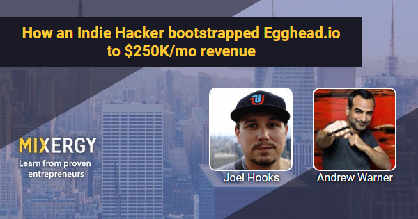 How an Indie Hacker bootstrapped egghead.io to $250K/mo revenue - Business Podcast for Startups