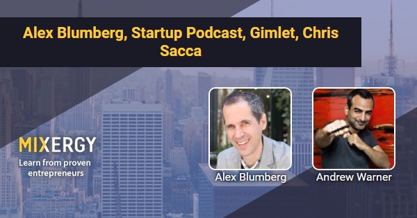 Alex Blumberg, Startup Podcast, Gimlet, Chris Sacca - Business Podcast ...
