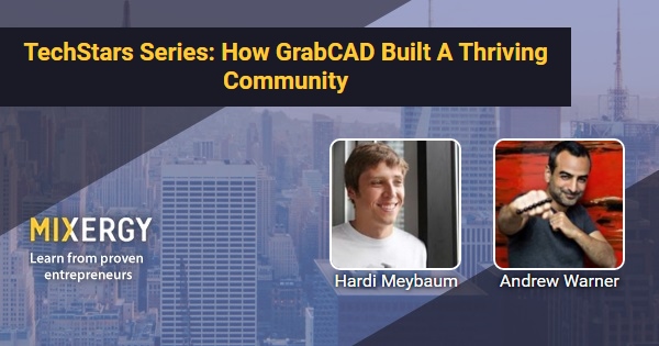 TechStars Series: How GrabCAD Built A Thriving Community - with Hardi ...