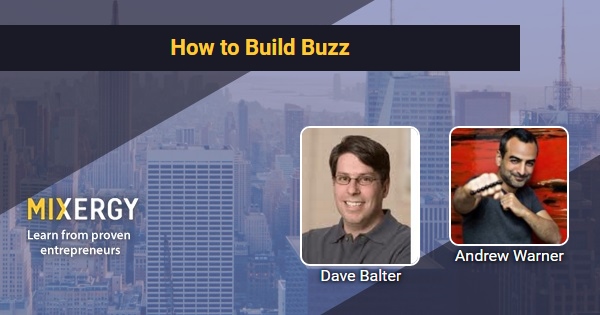 How to Build Buzz - with Dave Balter - Business Podcast for Startups