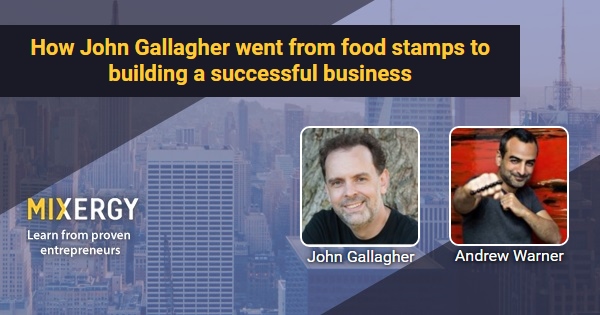 How John Gallagher went from food stamps to building a successful ...