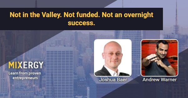 Not in the Valley. Not funded. Not an overnight success. - with Joshua ...