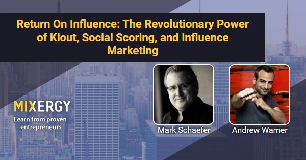 Return On Influence: The Revolutionary Power of Klout, Social Scoring, and Influence Marketing ...