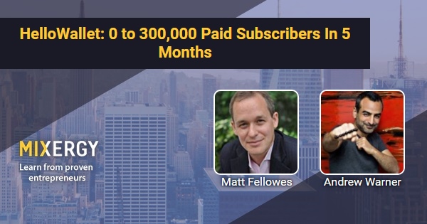 HelloWallet: 0 to 300,000 Paid Subscribers In 5 Months - with Matt ...