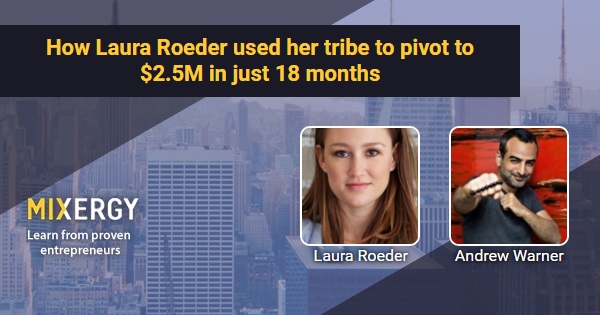 How Laura Roeder used her tribe to pivot to $2.5M in just 18 months ...