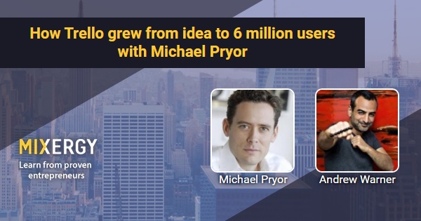 Interview with Michael Pryor on How Trelllo Grew to 6 Million Users