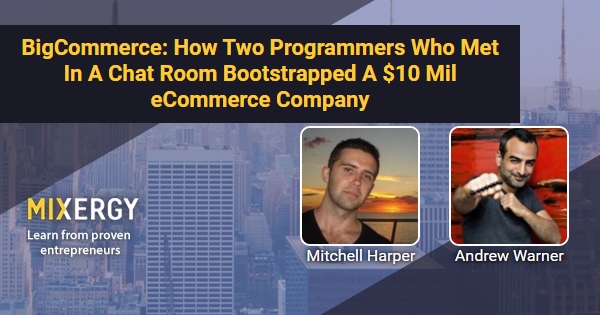 BigCommerce: How Two Programmers Who Met In A Chat Room Bootstrapped A ...