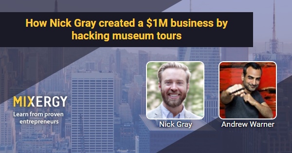 How Nick Gray created a $1M business by hacking museum tours - Business ...