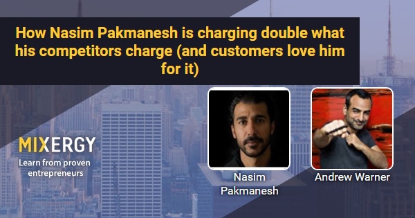 How Nasim Pakmanesh is charging double what his competitors charge (and customers love him for ...