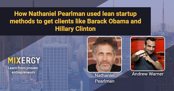 How Nathaniel Pearlman used lean startup methods to get clients like ...