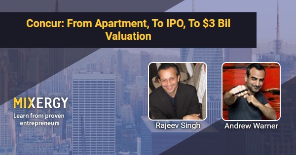 Concur: From Apartment, To IPO, To $3 Bil Valuation - with Rajeev Singh - Business Podcast for ...