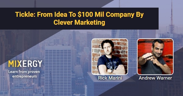 Tickle: From Idea To $100 Mil Company By Clever Marketing - with Rick ...