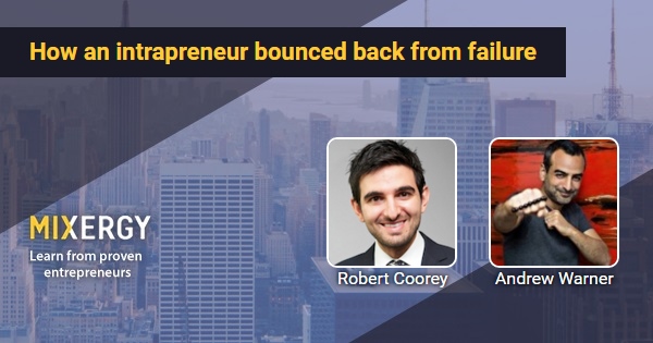 How an intrapreneur bounced back from failure - with Robert Coorey ...