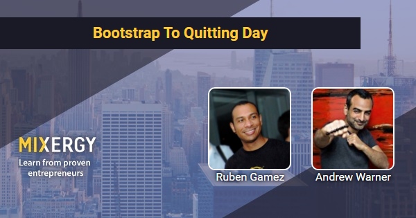 Bootstrap To Quitting Day - with Ruben Gamez - Business Podcast for ...