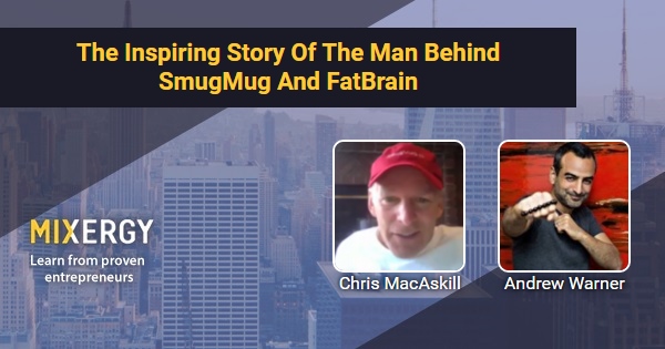 The Inspiring Story Of The Man Behind SmugMug And FatBrain - with Chris ...