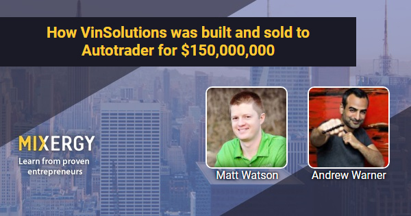 How VinSolutions was built and sold to Autotrader for $150,000,000 ...