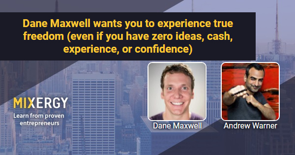 Dane Maxwell wants you to experience true freedom (even if you have ...