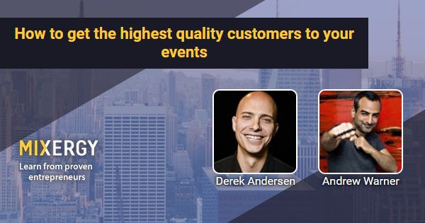 How to get the highest quality customers to your events - with Derek ...