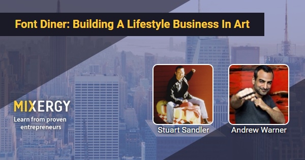 Font Diner: Building A Lifestyle Business In Art - with Stuart Sandler ...
