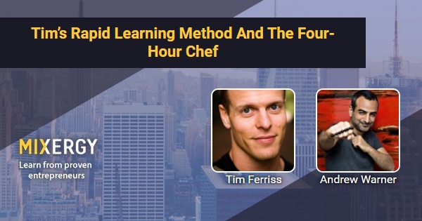 Tim's Rapid Learning Method And The Four-Hour Chef - with Tim Ferriss ...