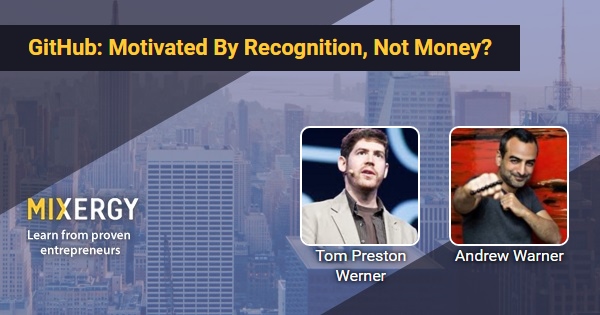 GitHub: Motivated By Recognition, Not Money? - with Tom Preston-Werner - Business Podcast for ...