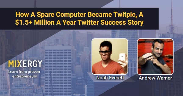 How A Spare Computer Became Twitpic, A $1.5+ Million A Year Twitter Success Story - with Noah ...
